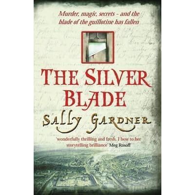The Silver Blade by Sally Gardner — Reviews, Discussion, Bookclubs, Lists