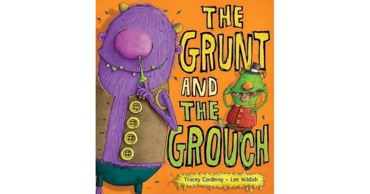 The Grunt and the Grouch by Tracey Corderoy