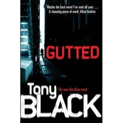 Gutted (Gus Dury, #2) by Tony Black — Reviews, Discussion, Bookclubs, Lists