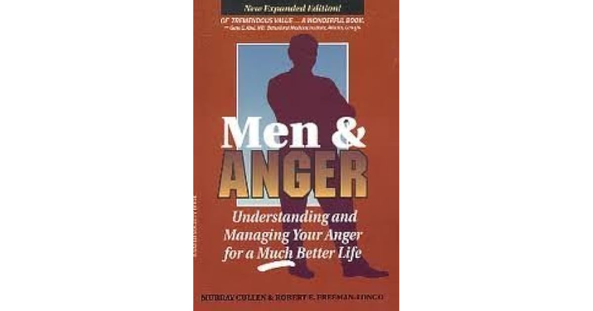 Men & Anger: Understanding And Managing Your Anger For A Much Better ...