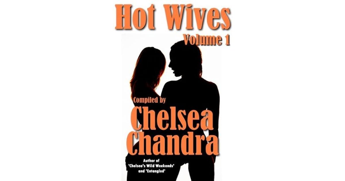Hot Wives, Volume 1 by Chelsea Chandra