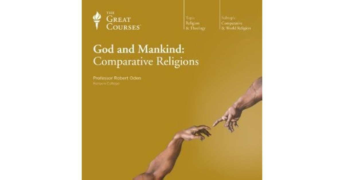 God and Mankind: Comparative Religions by Robert A. Oden