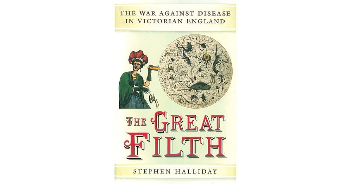 The Great Filth: The War Against Disease in Victorian England by ...