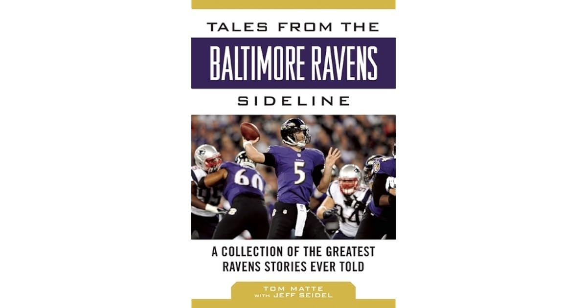 Tales from the Baltimore Ravens Sideline: A Collection of the Greatest ...