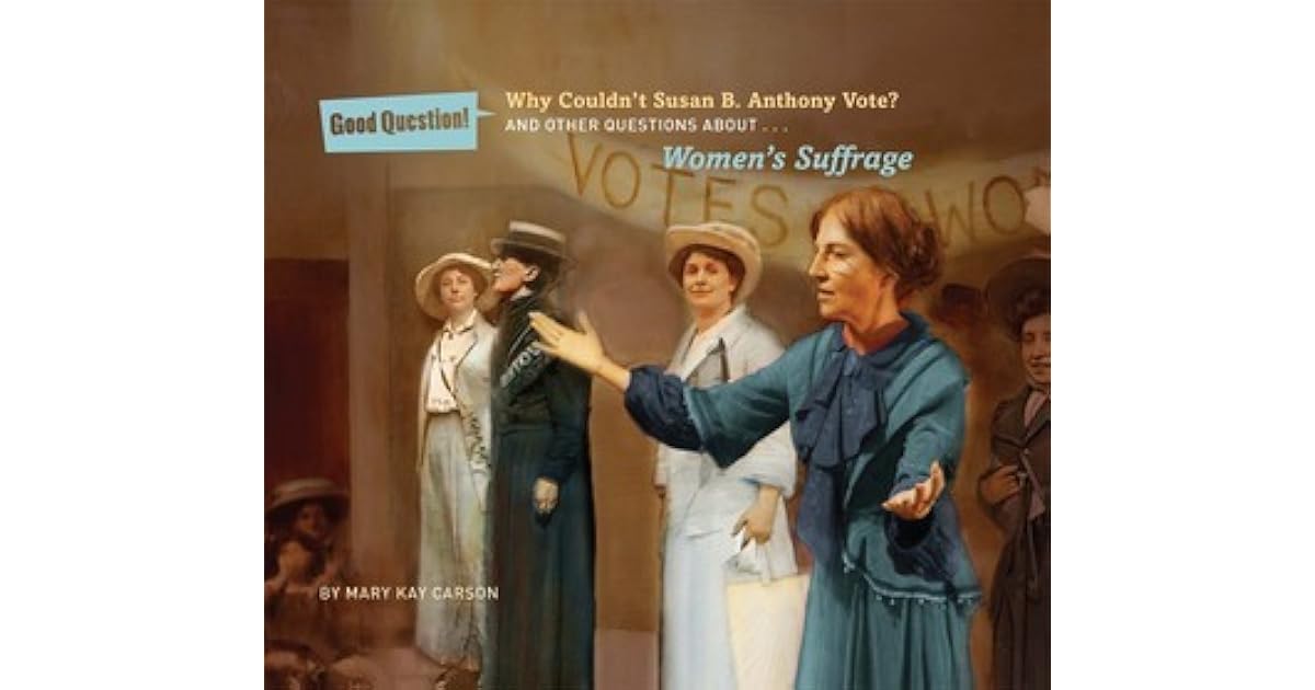 Why Couldn't Susan B. Anthony Vote?: And Other Questions About Women's ...