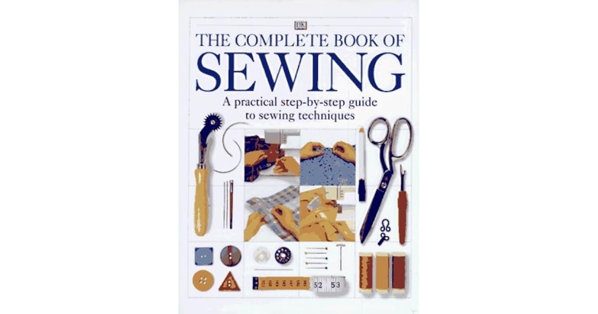 The Complete Book of Sewing by Deni Brown