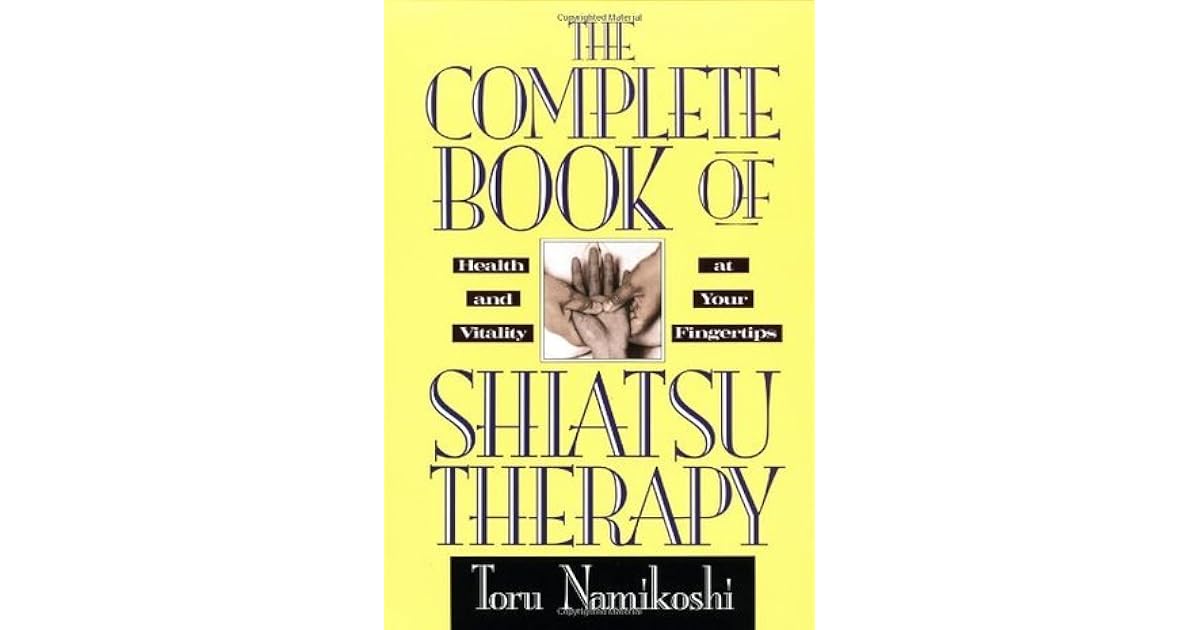 The Complete Book of Shiatsu Therapy: Health and Vitality at Your ...