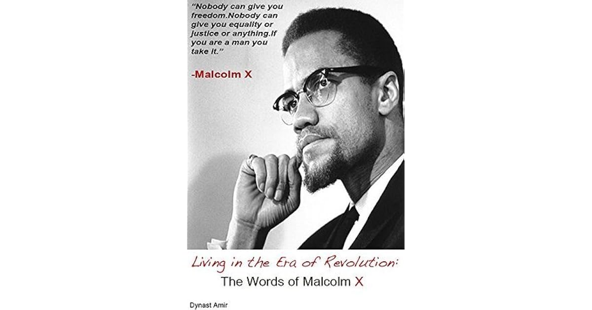 Living in the Era of Revolution: The Words of Malcolm X by Dynast Amir