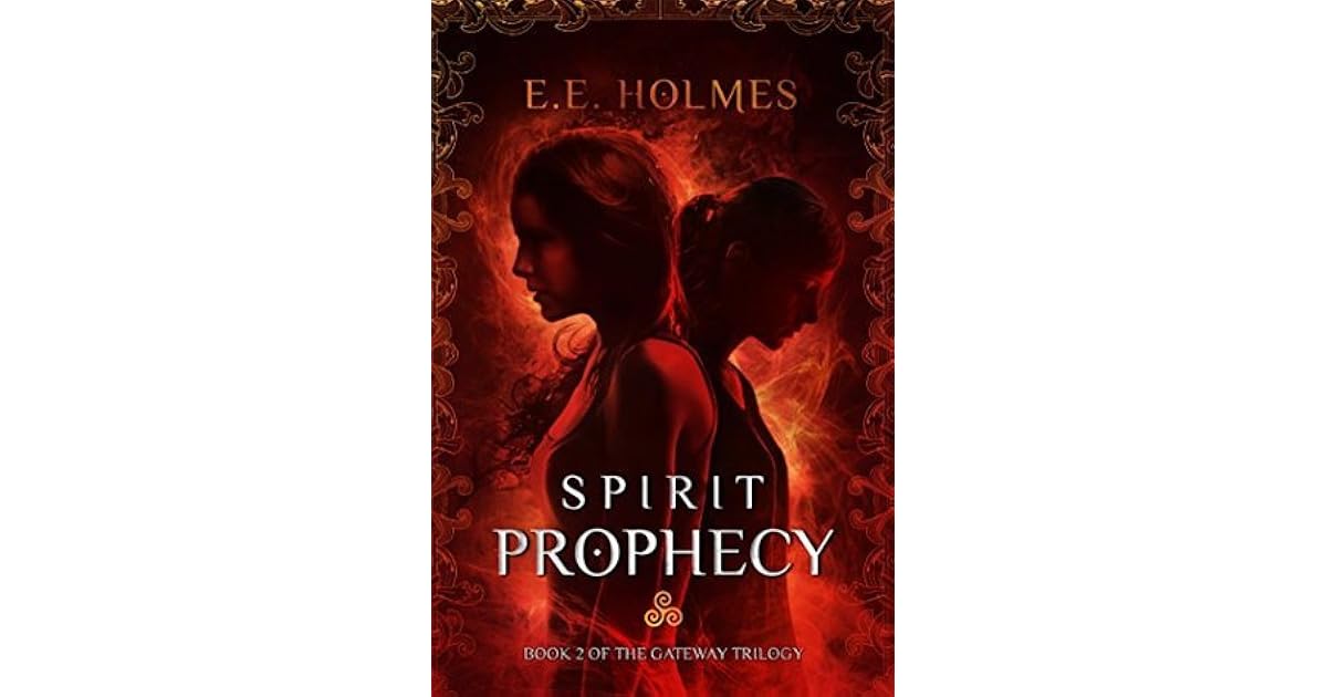 Spirit Prophecy (The Gateway Trilogy, #2) by E.E. Holmes