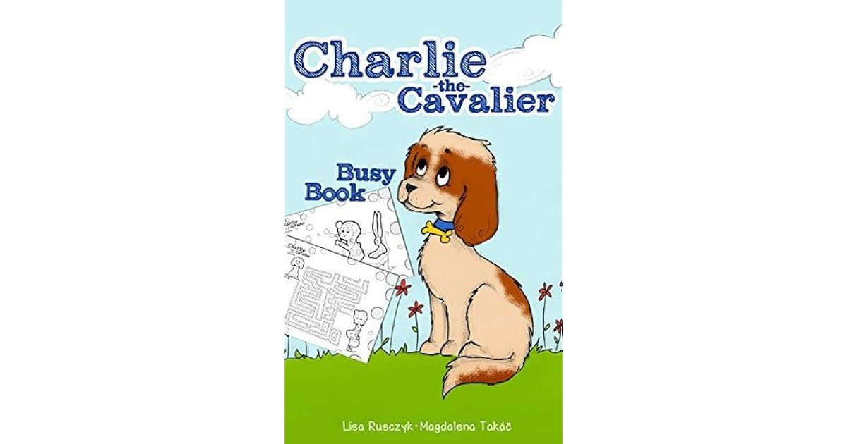 Charlie the Cavalier Busy Book by Lisa M. Rusczyk