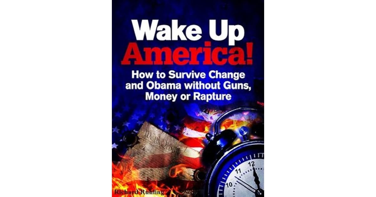Wake Up America: How to Survive without Guns, Money or Rapture by ...