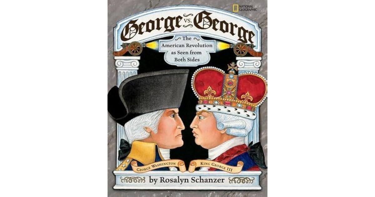 George vs. George: The American Revolution as Seen from Both Sides by ...