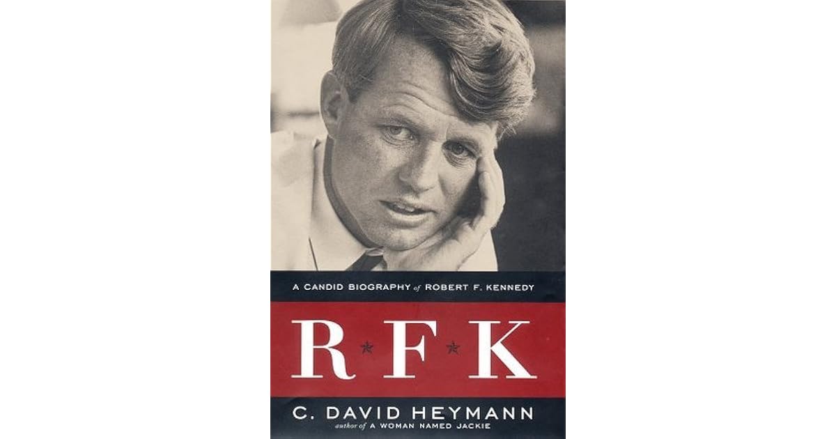 RFK: A Candid Biography of Robert F. Kennedy by C. David Heymann