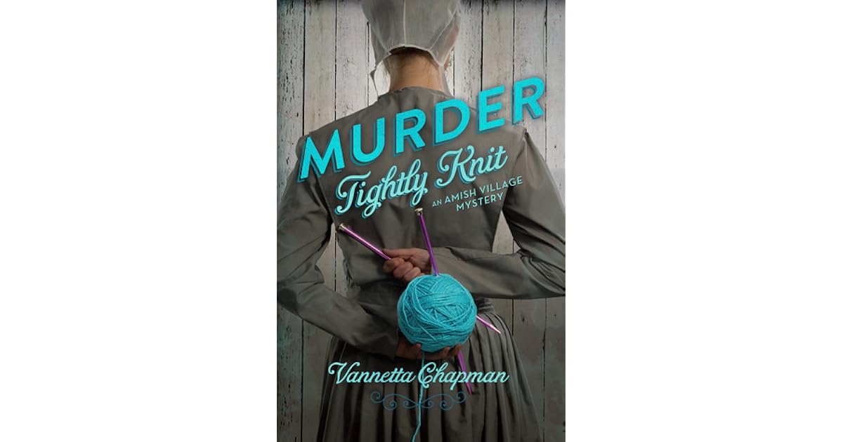 Murder Tightly Knit by Vannetta Chapman