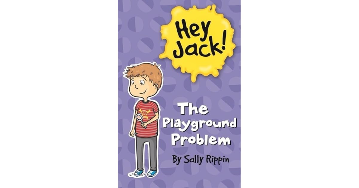 The Playground Problem (Hey Jack! #12) by Sally Rippin