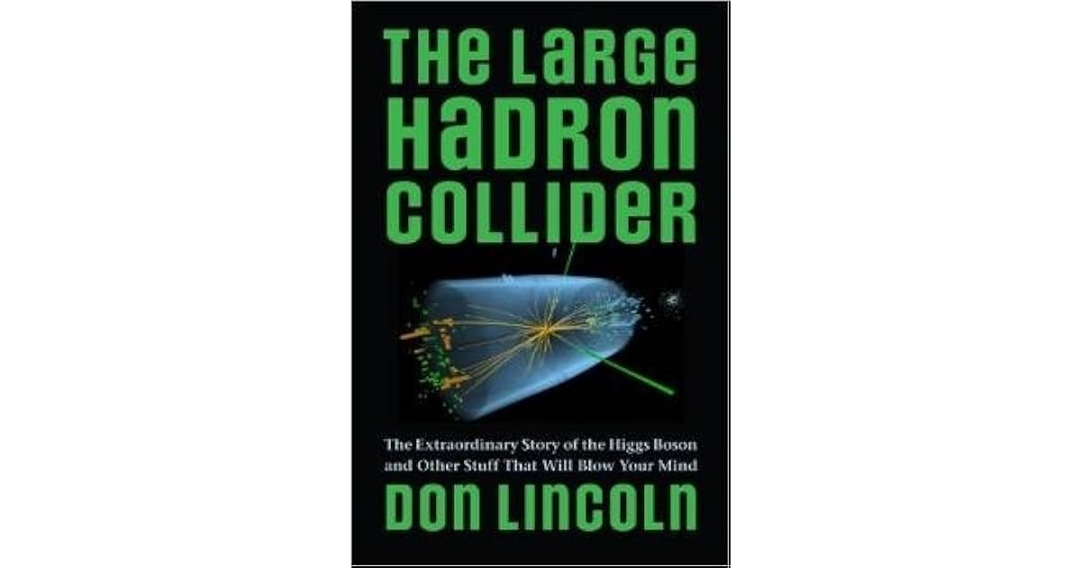 The Large Hadron Collider: The Extraordinary Story of the Higgs Boson ...