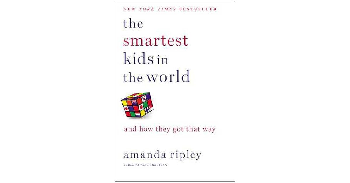 The Smartest Kids in the World: And How They Got That Way by Amanda Ripley