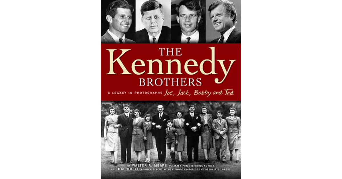 The Kennedy Brothers: A Legacy in Photographs by Walter R. Mears