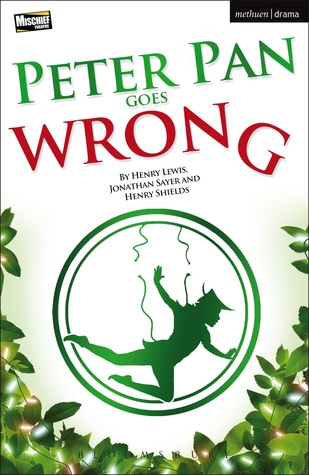 Peter Pan Goes Wrong by Jonathan Sayer