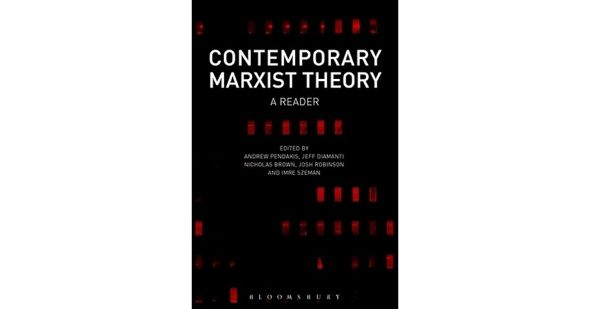 Contemporary Marxist Theory: A Reader by Andrew Pendakis