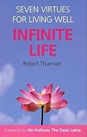Infinite Life by Robert A.F. Thurman