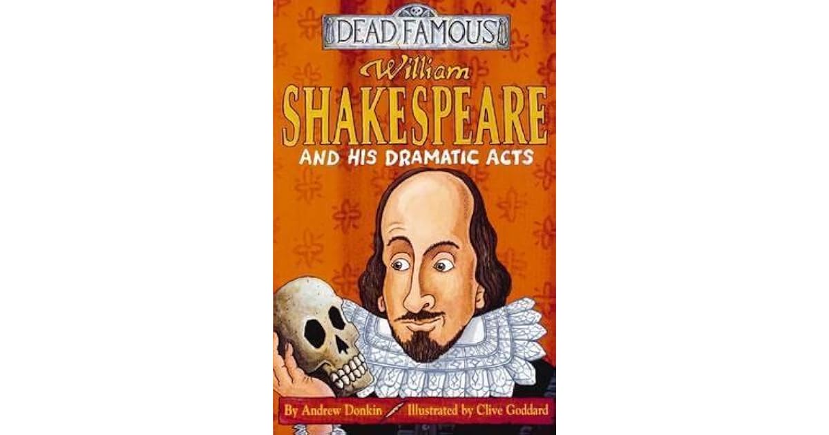 William Shakespeare and His Dramatic Acts by Andrew Donkin