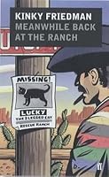 Meanwhile Back at the Ranch by Kinky Friedman