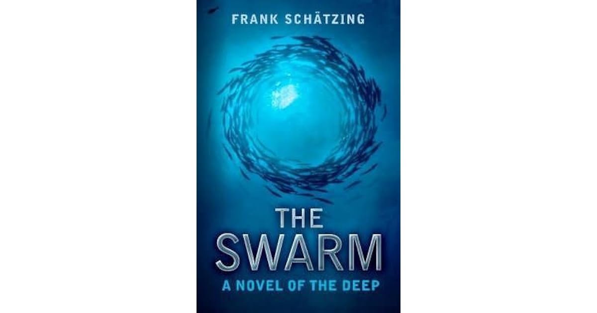 The Swarm: A Novel of the Deep by Frank Schätzing