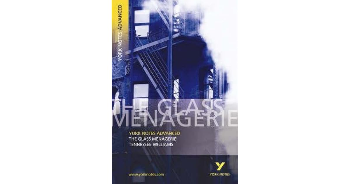 The Glass Menagerie (York Notes Advanced) by York Notes