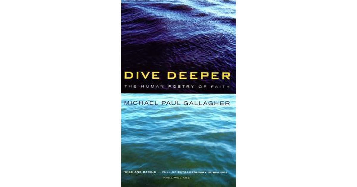 Dive Deeper: The Human Poetry of Faith by Michael Paul Gallagher