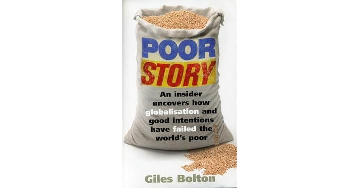 Poor Story: An Insider Uncovers How Globalisation and Good Intentions ...