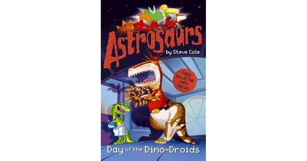 Day of the Dino-Droids (Astrosaurs, #7) by Steve Cole