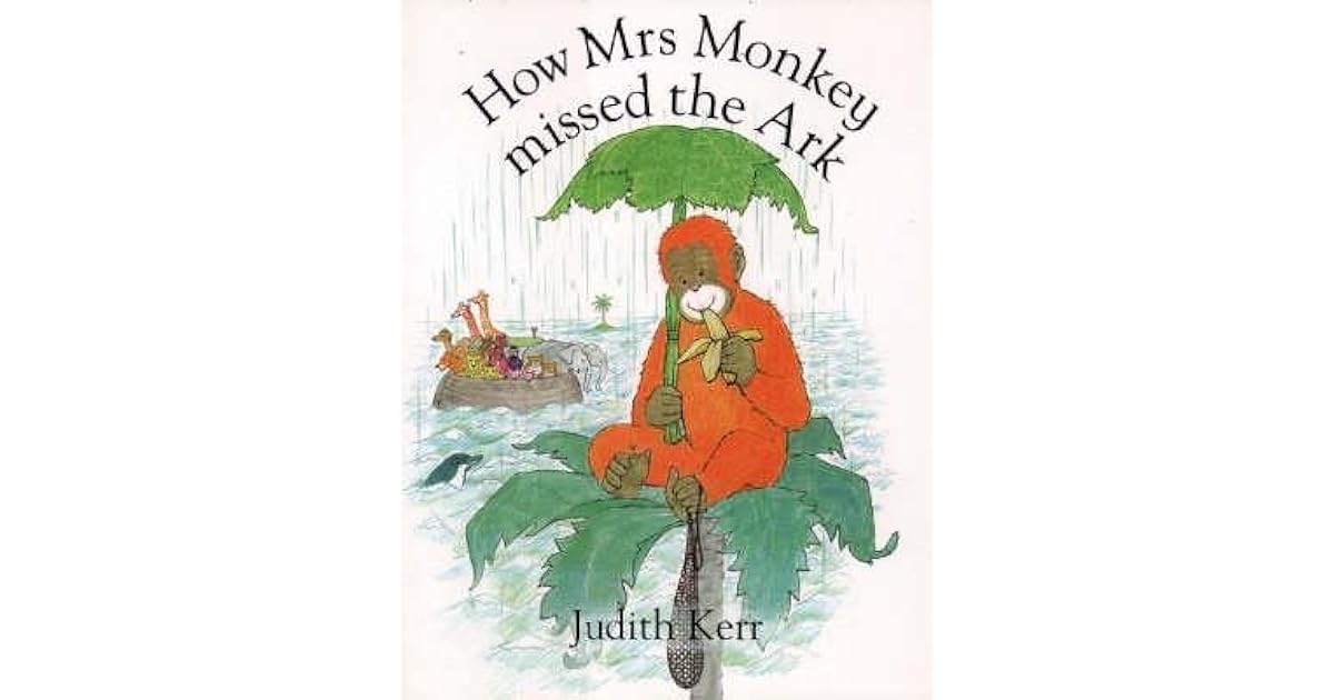 How Mrs Monkey Missed The Ark by Judith Kerr