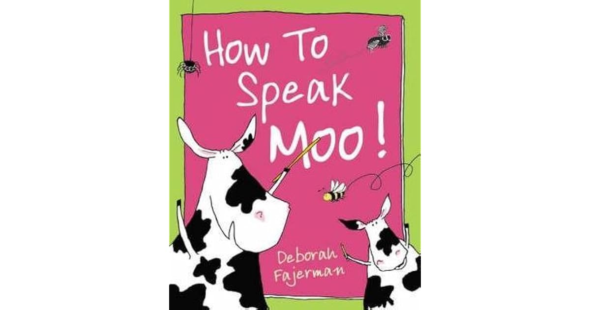 How To Speak Moo! by Deborah Fajerman