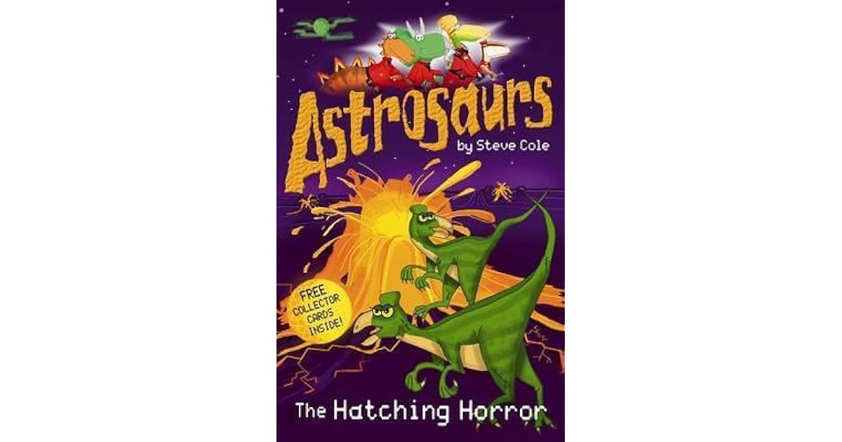 The Hatching Horror (Astrosaurs, #2) by Steve Cole