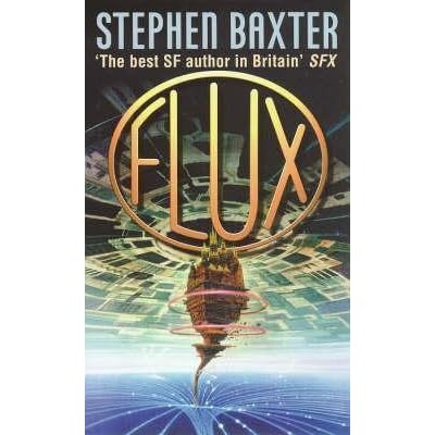 Flux (Xeelee Sequence, #3) by Stephen Baxter — Reviews, Discussion ...