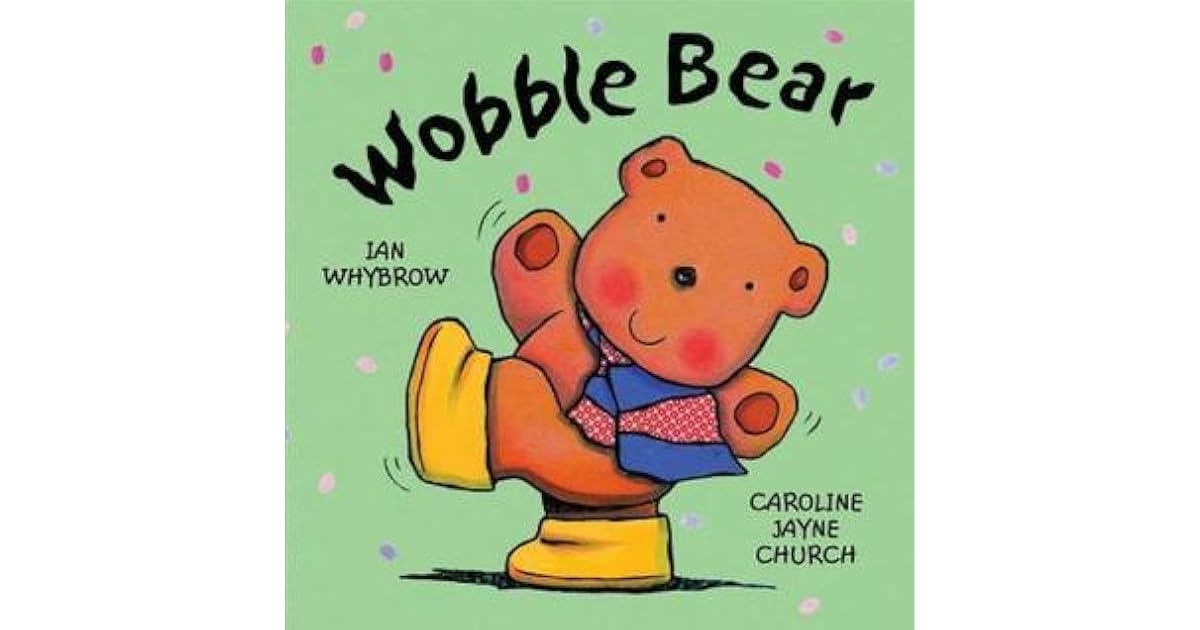 Wobble Bear by Ian Whybrow
