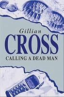 Calling a Dead Man by Gillian Cross