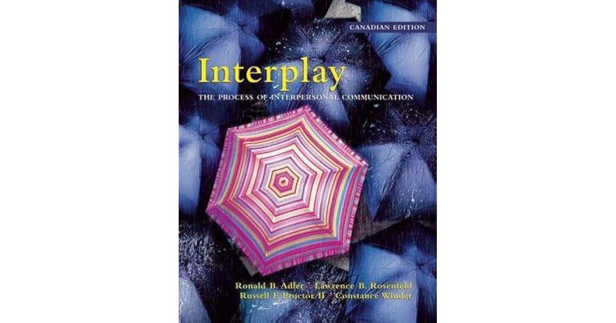 Interplay: The Process of Interpersonal Communication by Ronald B. Adler