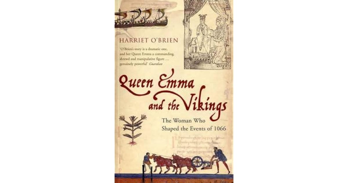 Queen Emma And The Vikings: The Woman Who Shaped The Events Of 1066 by ...