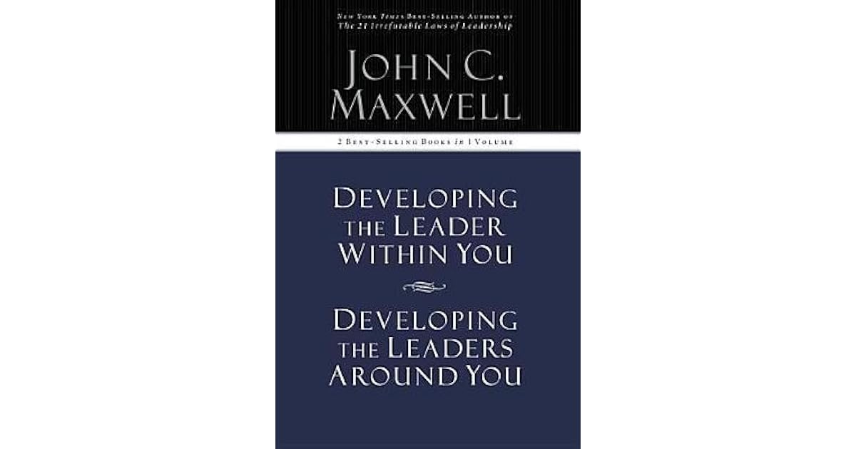 Developing the Leader Within You / Developing the Leaders Around You by ...