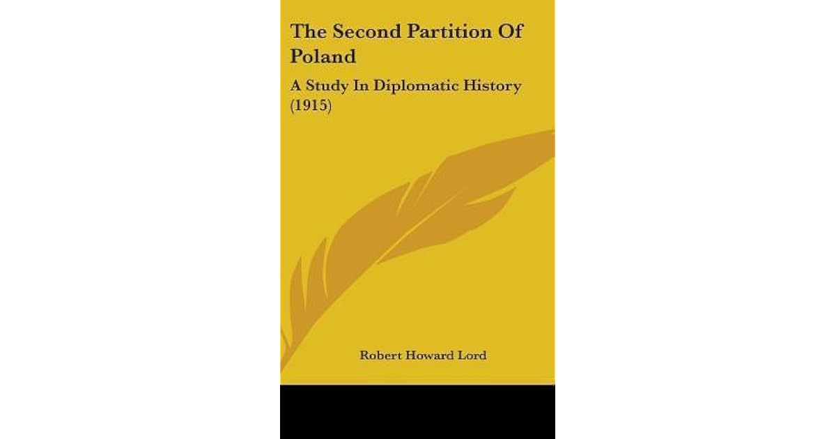 The Second Partition of Poland: A Study In Diplomatic History by Robert ...