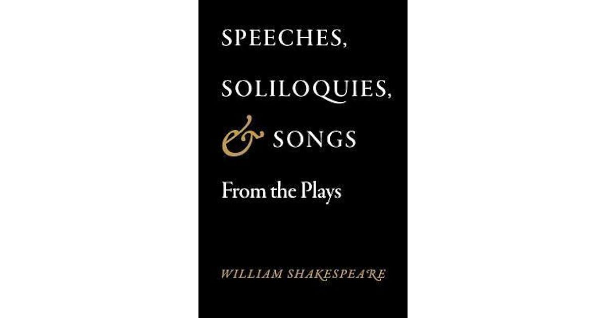 Speeches, Soliloquies, and Songs From the Plays by William Shakespeare