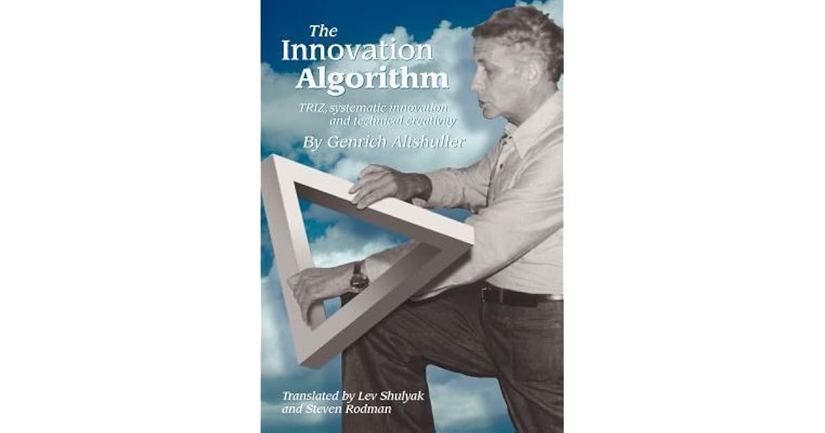 The Innovation Algorithm: Triz, Systematic Innovation and Technical ...