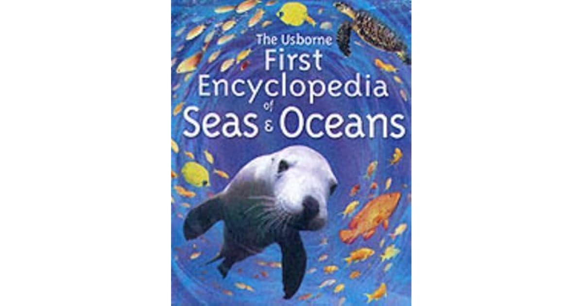 The Usborne First Encyclopedia Of Seas & Oceans by Ben Denne