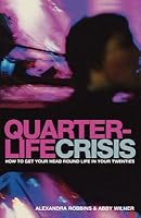 Quarterlife Crisis: The Unique Challenges of Life in Your Twenties by ...