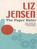 The Paper Eater by Liz Jensen