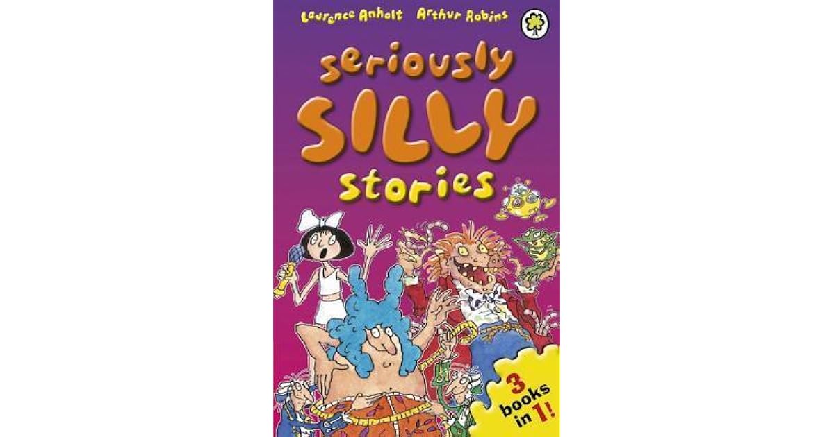 Seriously Silly Stories: The Collection: The Collection by Laurence Anholt