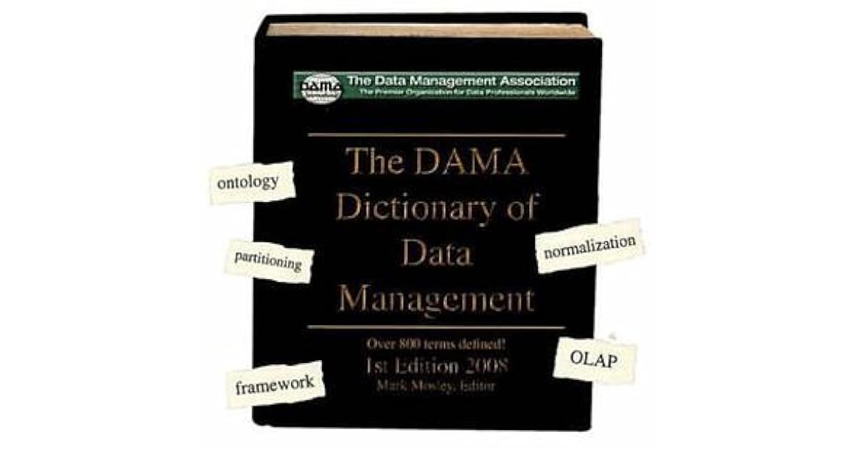 The Dama Dictionary Of Data Management by Mark Mosley