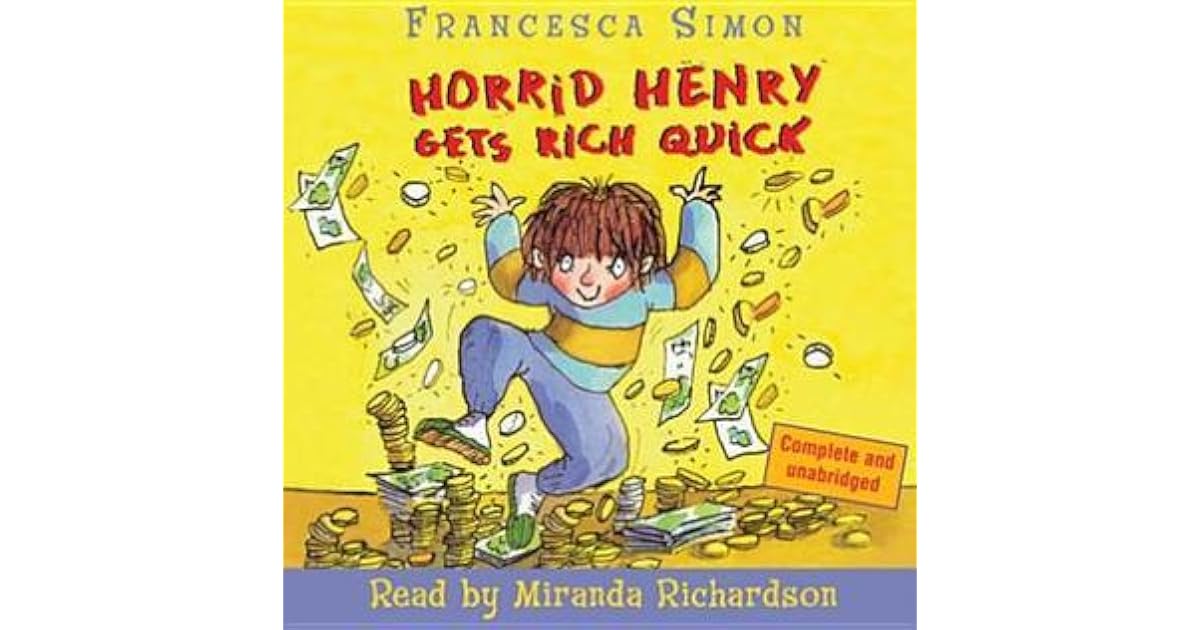 Horrid Henry Gets Rich Quick by Francesca Simon